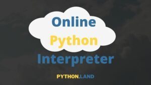 Online Python Interpreter: Run Python In Browser • Python Land Tutorial